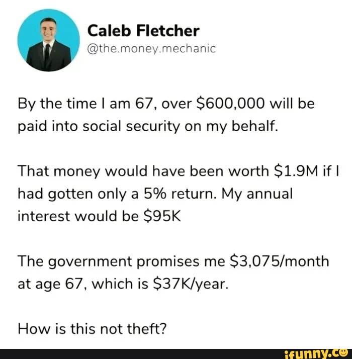 Caleb Fletcher By the time I am 67, over $600,000 will be paid into ...