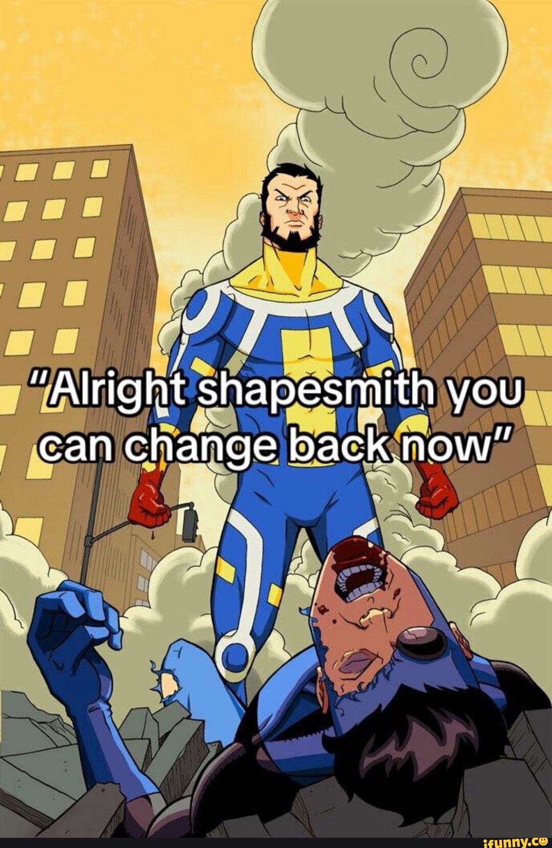"Alright shapesmith you can change back now" - iFunny