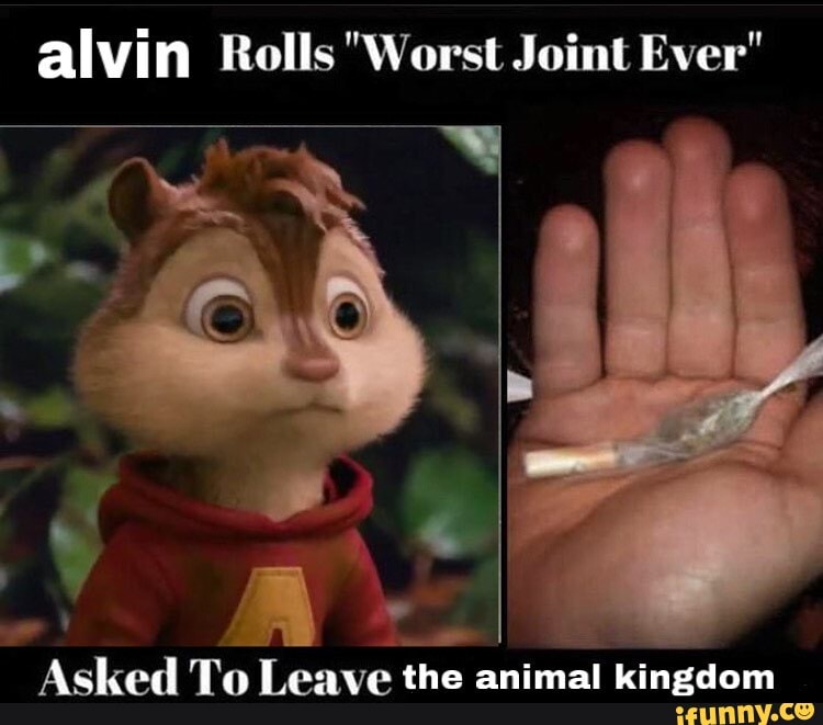 Alvin Rolls "Worst Joint Ever" Ta naun tha animal Linggdam - iFunny