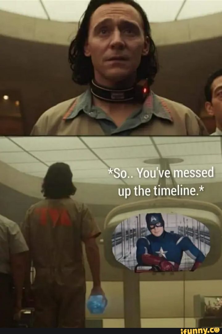*So.. You've messed up the timeline.* - iFunny