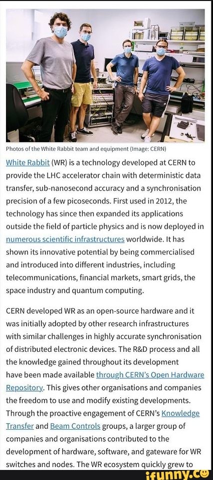 Photos of the White Rabbit team and equipment (Image: CERN) White Rabbit (WR) is a technology ...