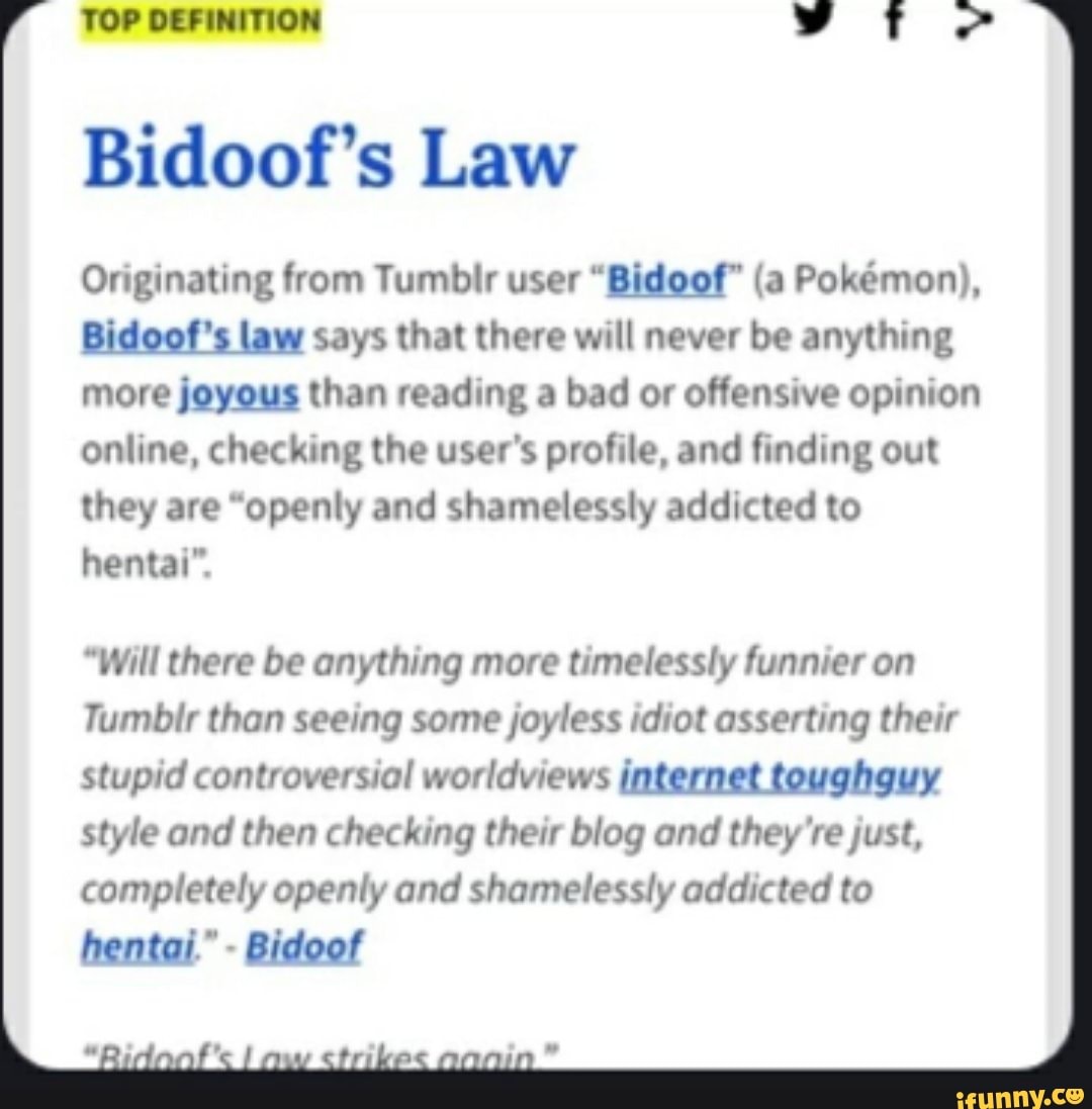 TOP DEFINITION Bidoof's Law Originating from Tumbir user "Bidoof" (a ...