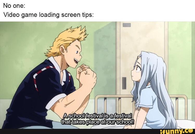 No one: Video game loading screen tips: ANschooifestival - iFunny