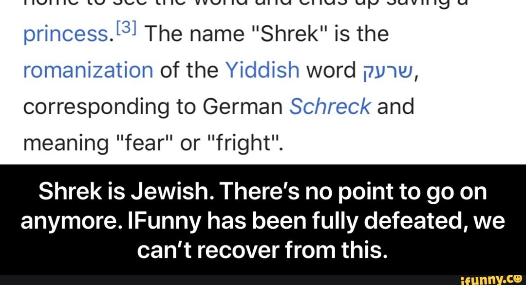 Princess.!$! The name "Shrek" is the romanization of the Yiddish word ...