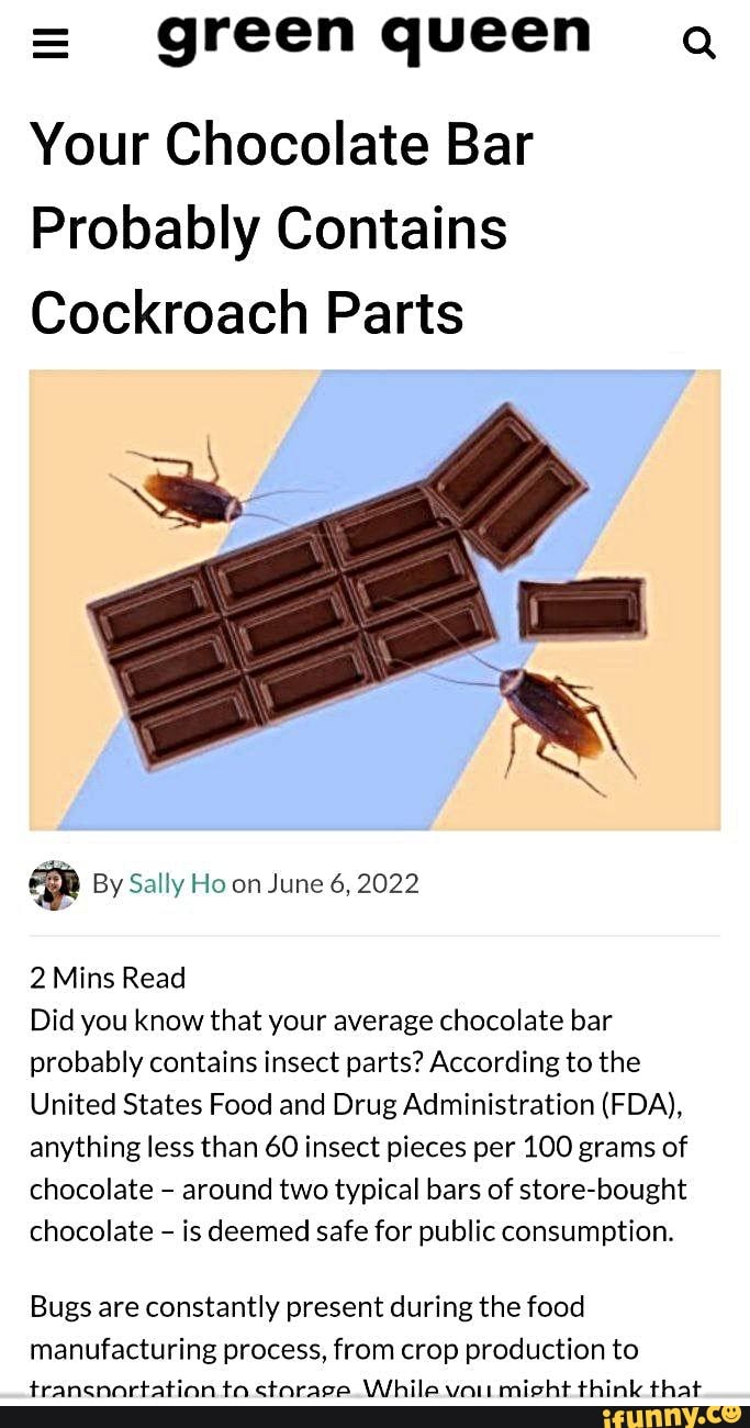 Green queen Your Chocolate Bar Probably Contains Cockroach Parts By ...