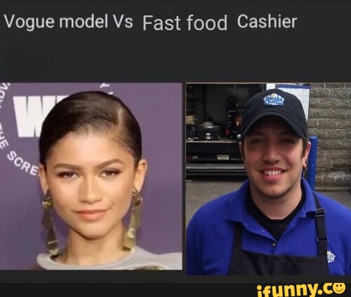 Vogue model Vs Fast food Cashier - iFunny