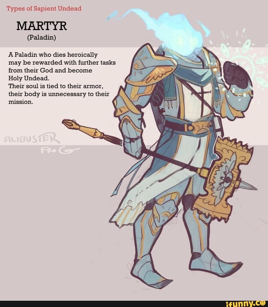 Types of Sapient Undead MARTYR (Paladin) A Paladin who dies heroically ...