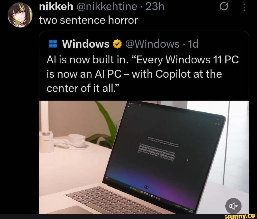 Y) nikkeh @nikkehtine - two sentence horror Windows @ @Windows id Al is ...