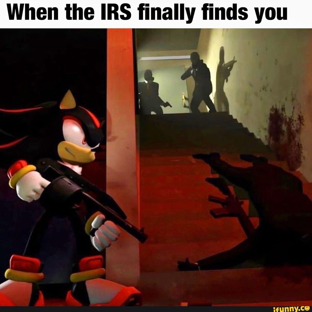 When the IRS finally finds you - iFunny