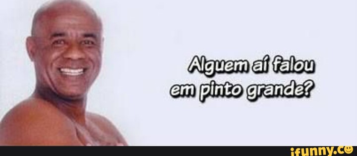 Em pinto grande? - iFunny Brazil