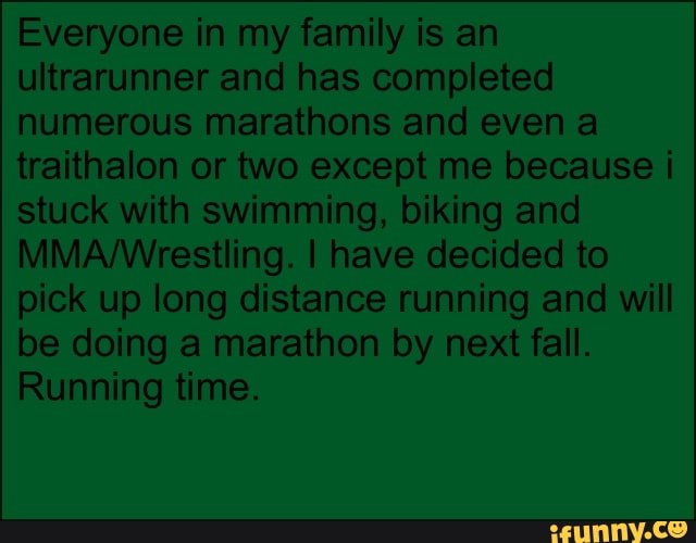 Ultrarunner memes. Best Collection of funny Ultrarunner pictures on iFunny