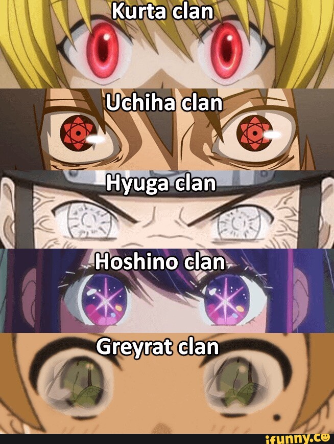 Kurta clan Uchiha clan 3Hyuga clan 'he Hoshino clan Greyrat clan - iFunny
