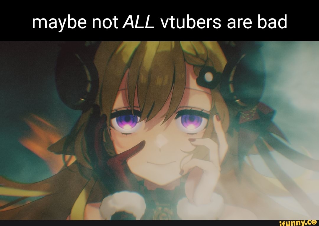 Vtubers memes. Best Collection of funny Vtubers pictures on iFunny