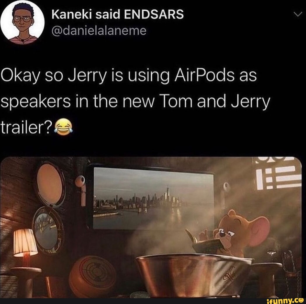 Kaneki said ENDSARS @danielalaneme Okay so Jerry is using AirPods as ...