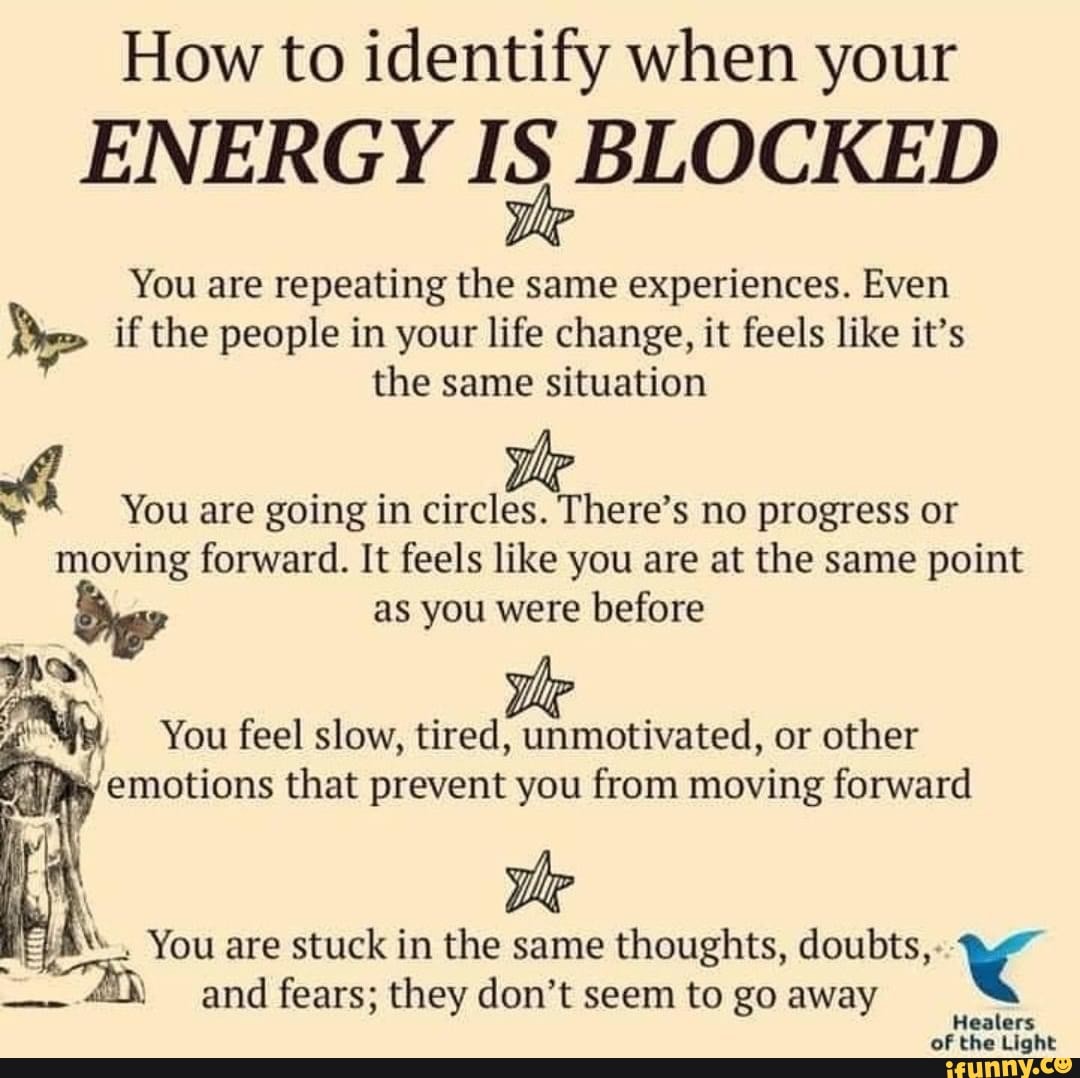 How to identify when your ENERGY IS BLOCKED You are repeating the same ...