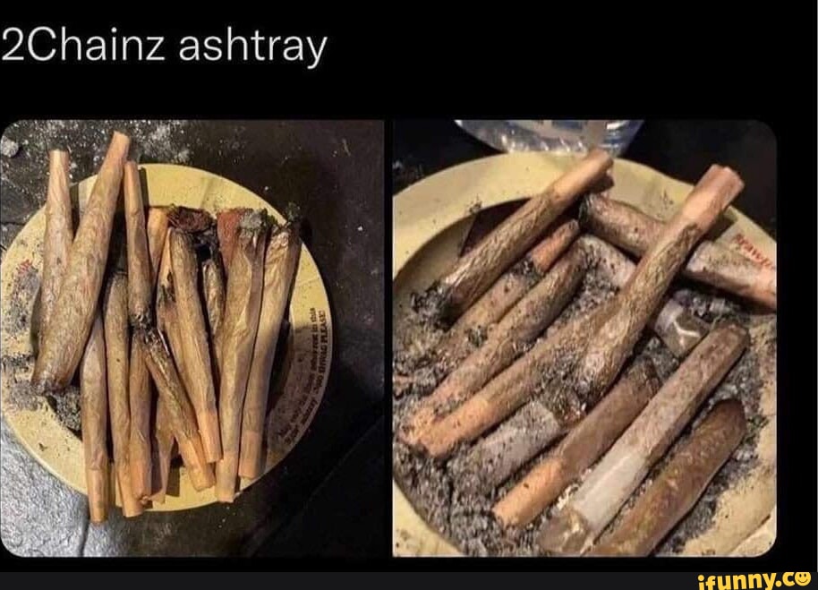 Ashtray memes. Best Collection of funny Ashtray pictures on iFunny