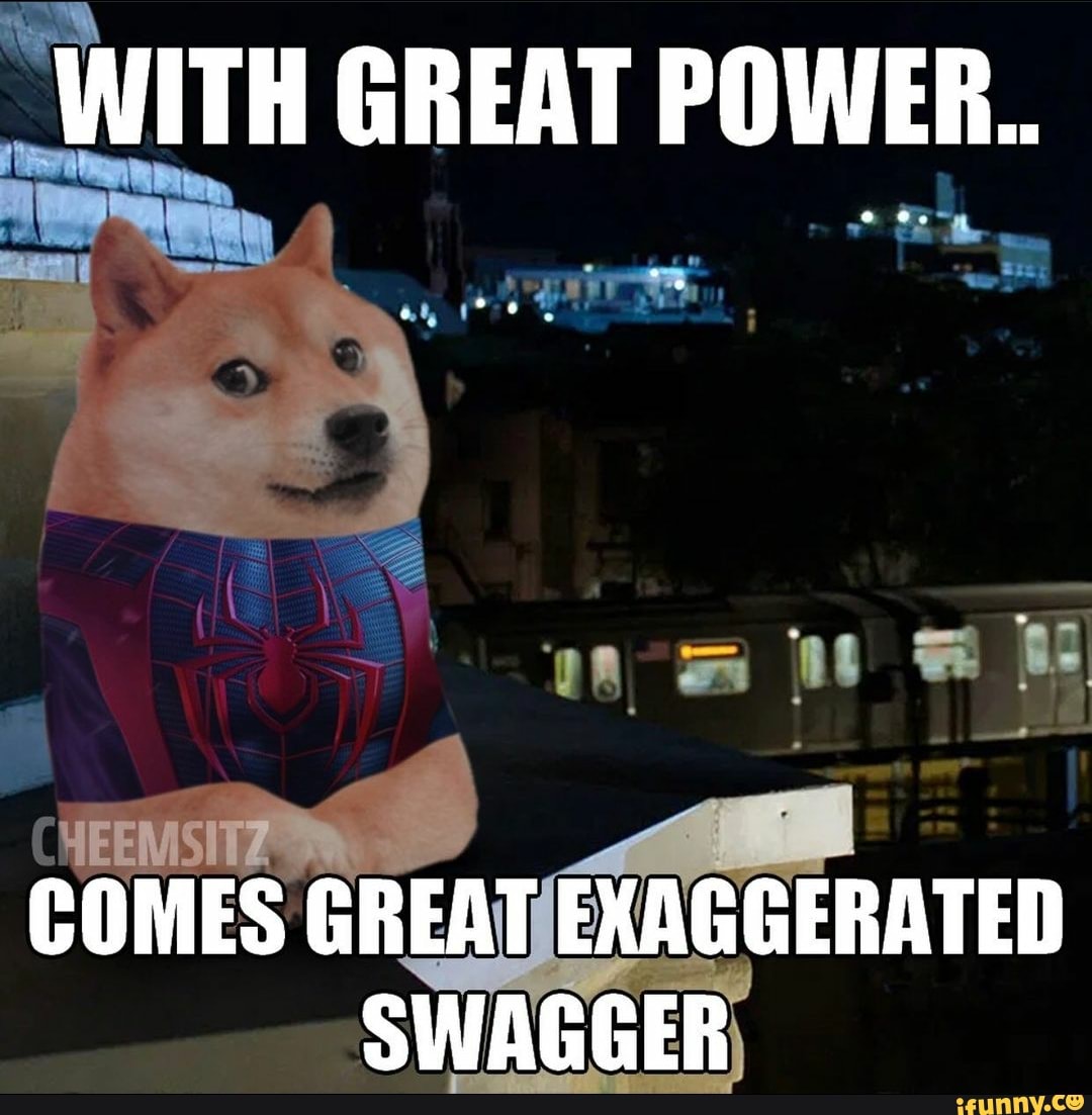 WITH GREAT POWER.. COMES GREAT EXAGGERATED SWAGGER - iFunny
