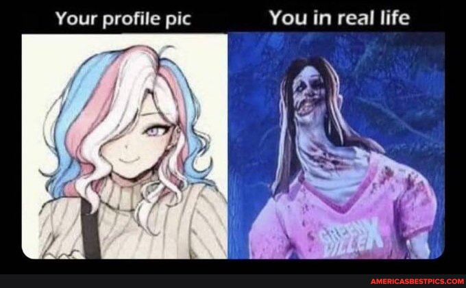 Your profile pic You in real life at - America’s best pics and videos