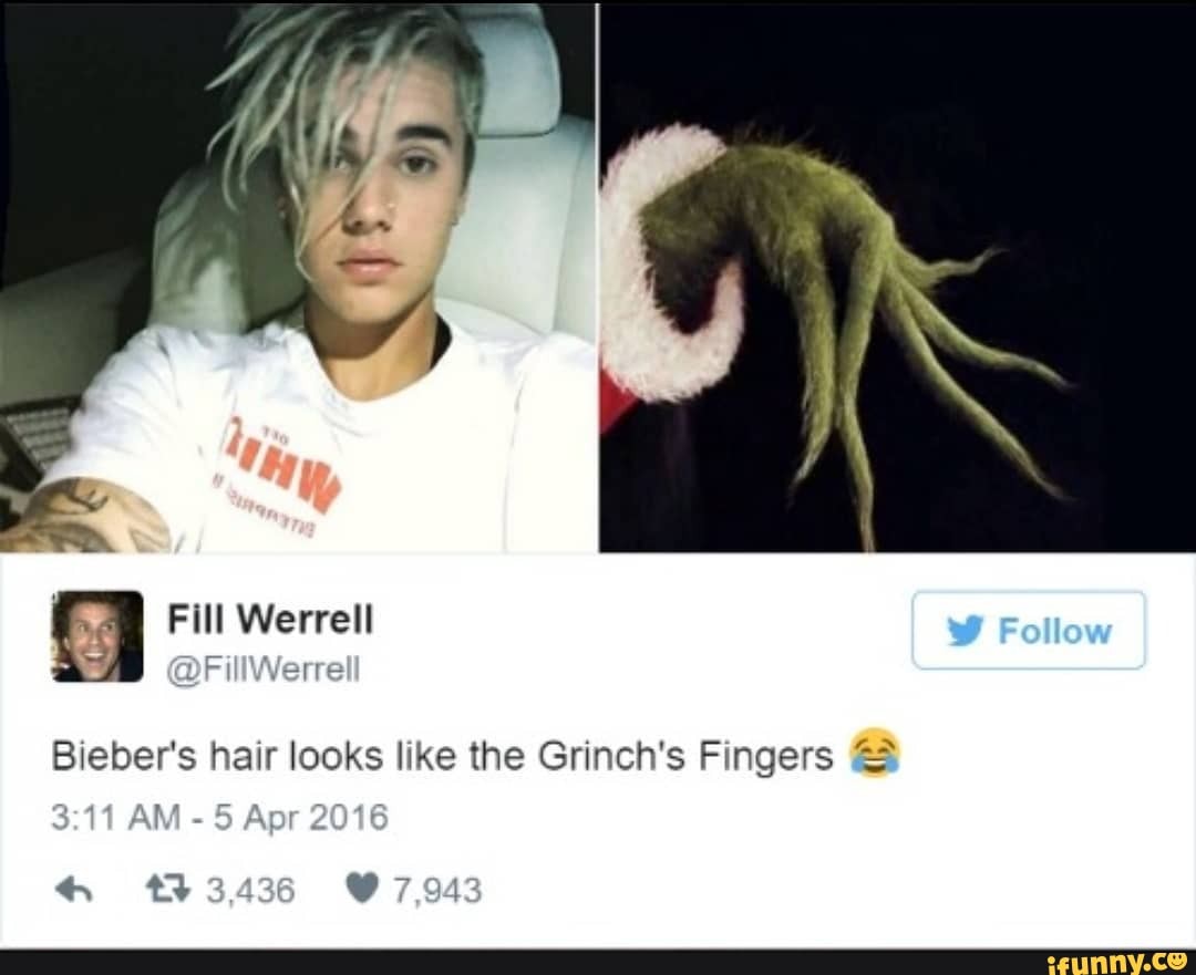 Fill Werrell @FillWerrell Bieber's hair looks like the Grinch's Fingers ...