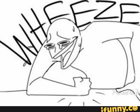 Wheeze memes. Best Collection of funny Wheeze pictures on iFunny