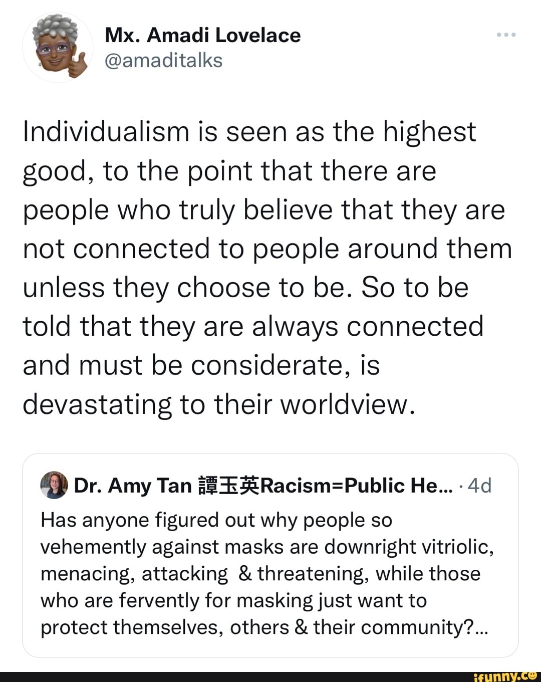 Mx. Amadi Lovelace Individualism is seen as the highest good, to the ...