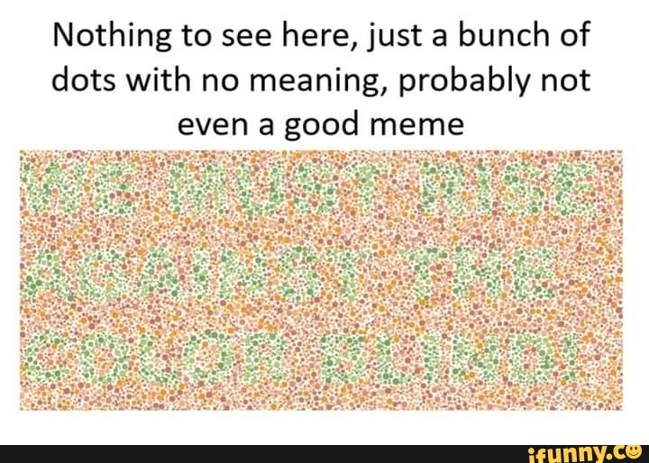 Nothing to see here, just a bunch of dots with no meaning, probably not ...