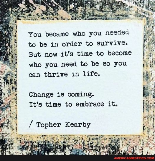 Surviving to thriving 💚 - You became who you needed to be in order to ...