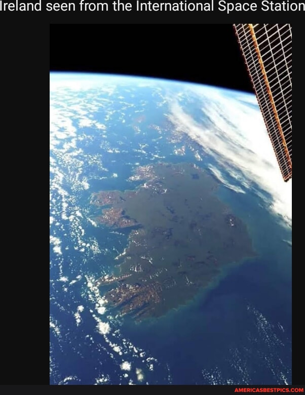 Ireland seen rom the International Space Station SS - America’s best ...