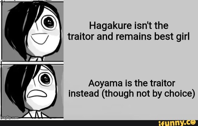 Hagakure isn't the traitor and remains best girl Aoyama is the traitor ...
