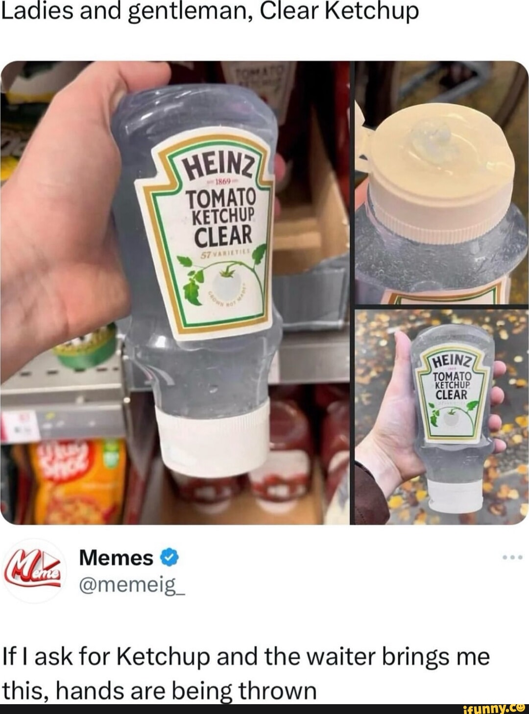 Ladies and gentleman, Clear Ketchup Memes @ If I ask for Ketchup and ...