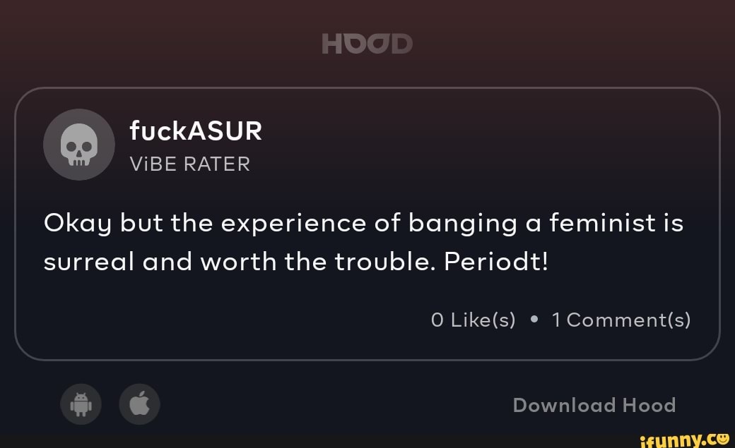 FuckASUR ViBE RATER Okay but the experience of banging a feminist is ...