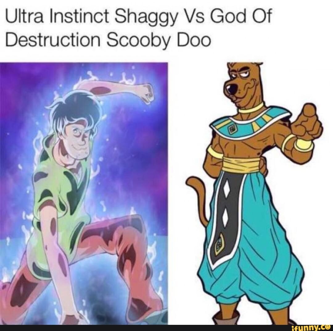 Ultra Instinct Shaggy Vs God Of Destruction Scooby Doo - iFunny
