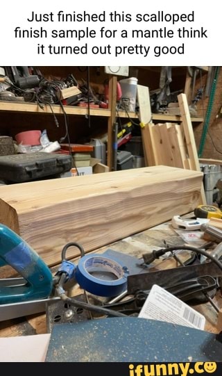 Just finished this scalloped finish sample for a mantle think it turned ...