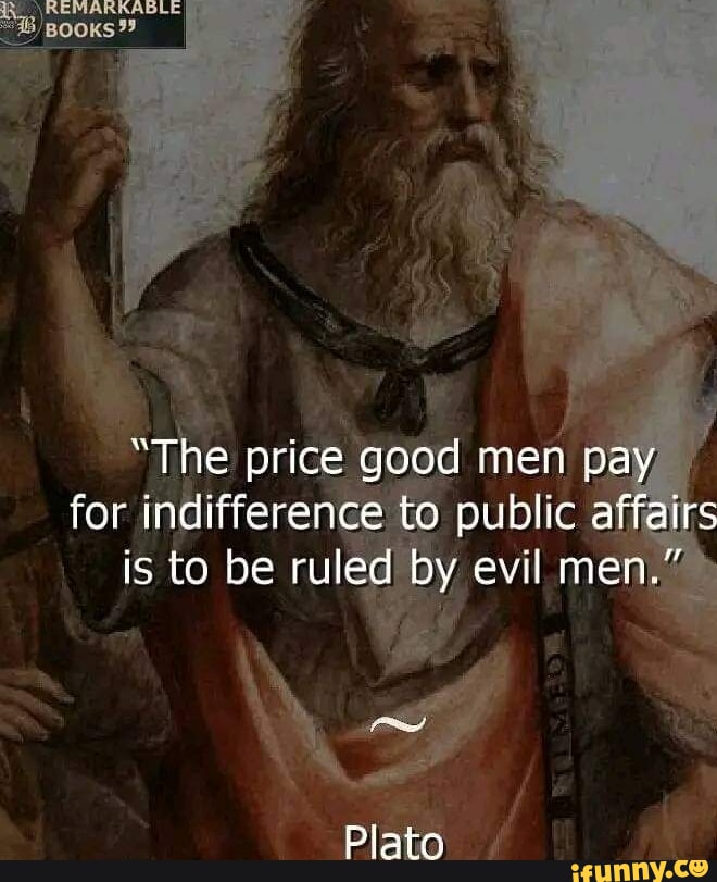 BOOKS "The price good men pay for indifference to public affairs is to ...