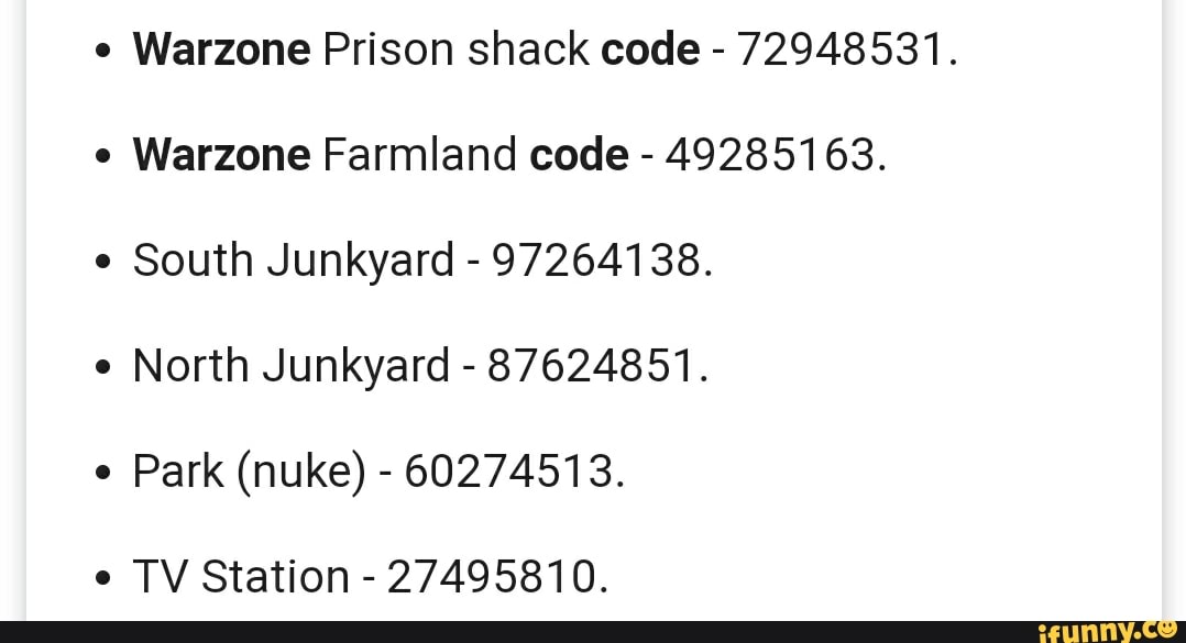 Warzone Prison shack code - 72948531. Warzone Farmland code - 49285163 ...