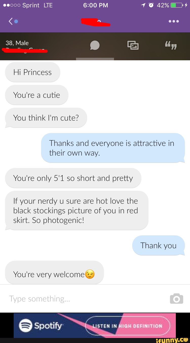 Why is it ALWAYS about feet? - oe Sprint LTE PM 38, Male Hi Princess You're cutie You think I'm ...