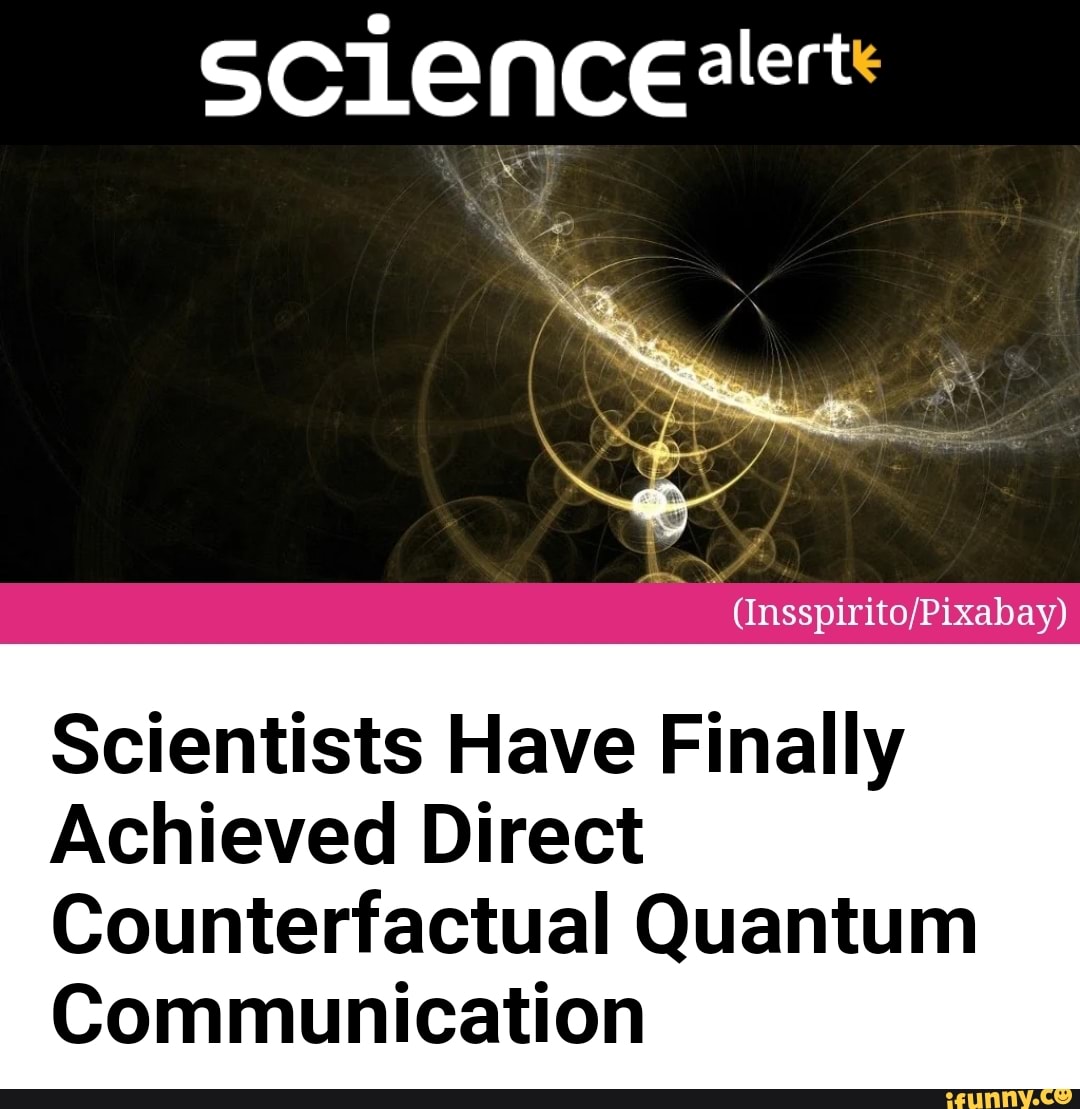 Scie "CE alem Scientists Have Finally Achieved Direct Counterfactual ...