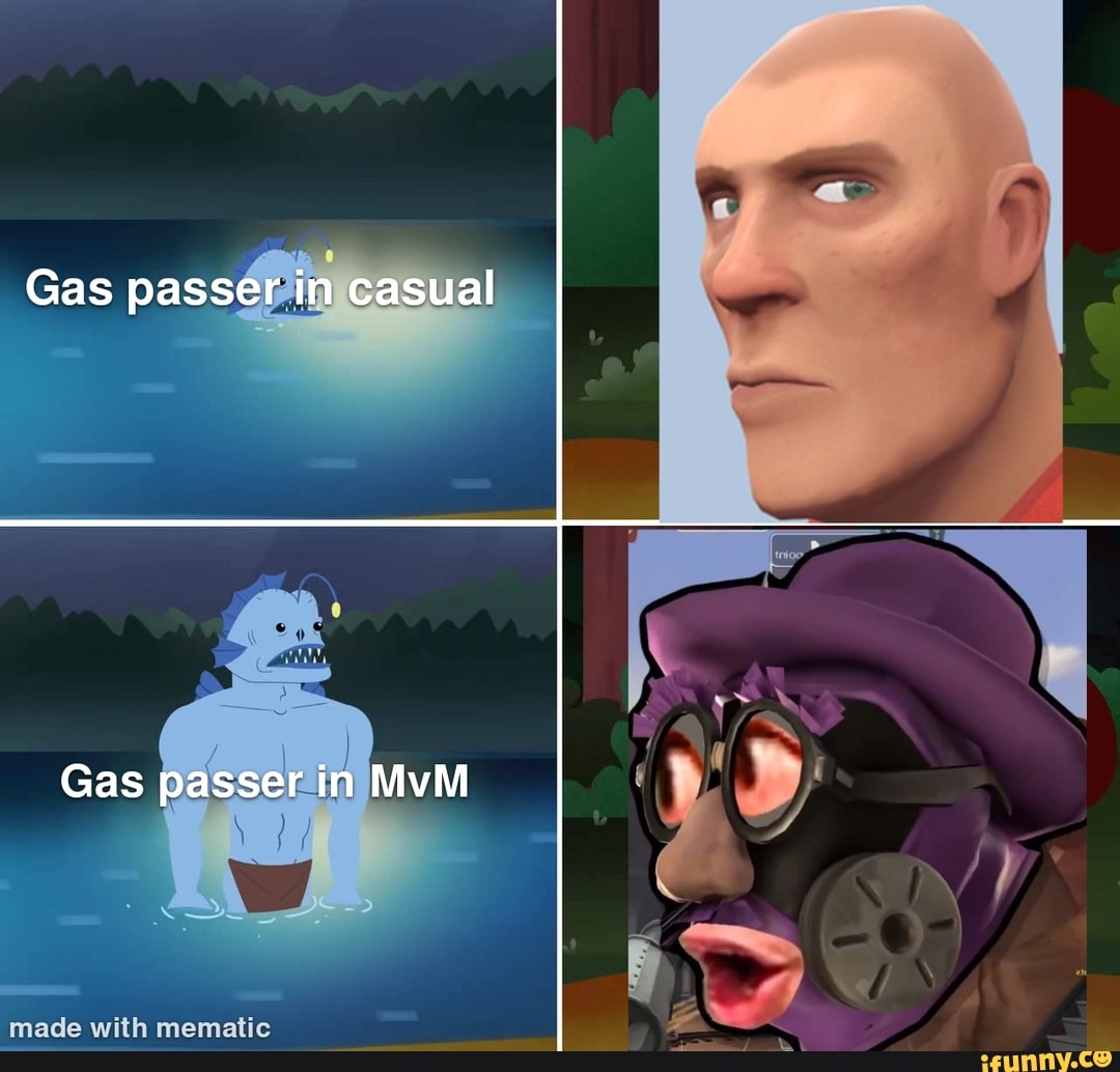 Gas passer in casual Gas passer in MvM - iFunny Brazil
