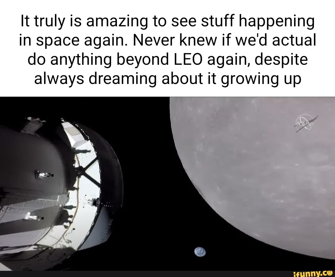 It truly is amazing to see stuff happening in space again. Never knew ...