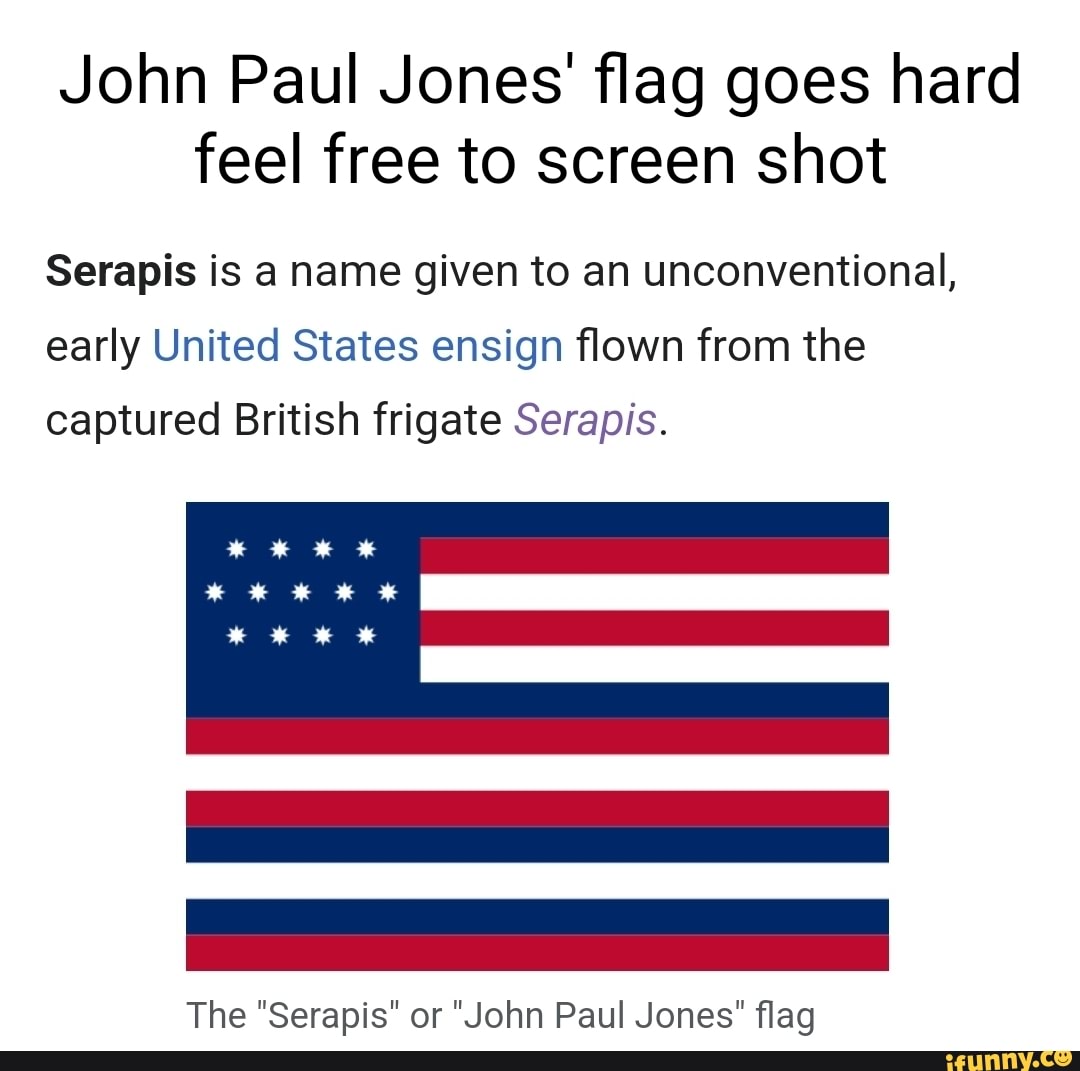 John Paul Jones' flag goes hard feel free to screen shot Serapis is a ...