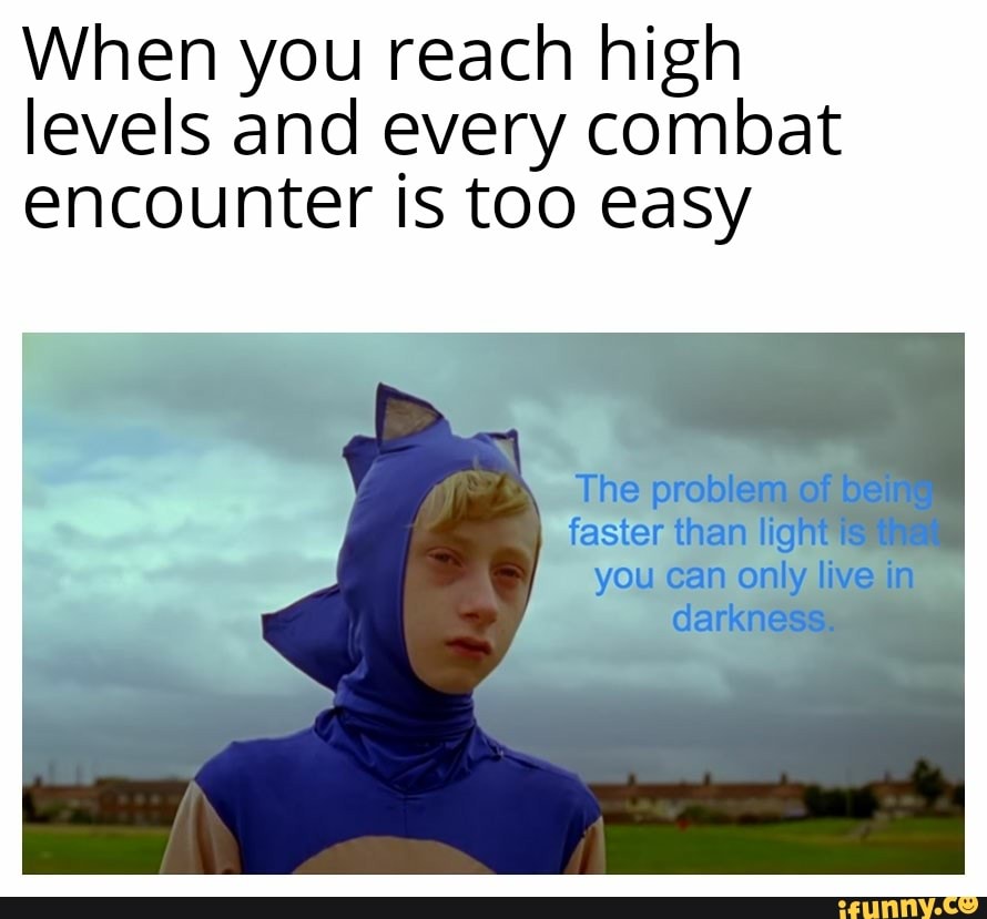 When you reach high levels and every combat encounter is too easy ...