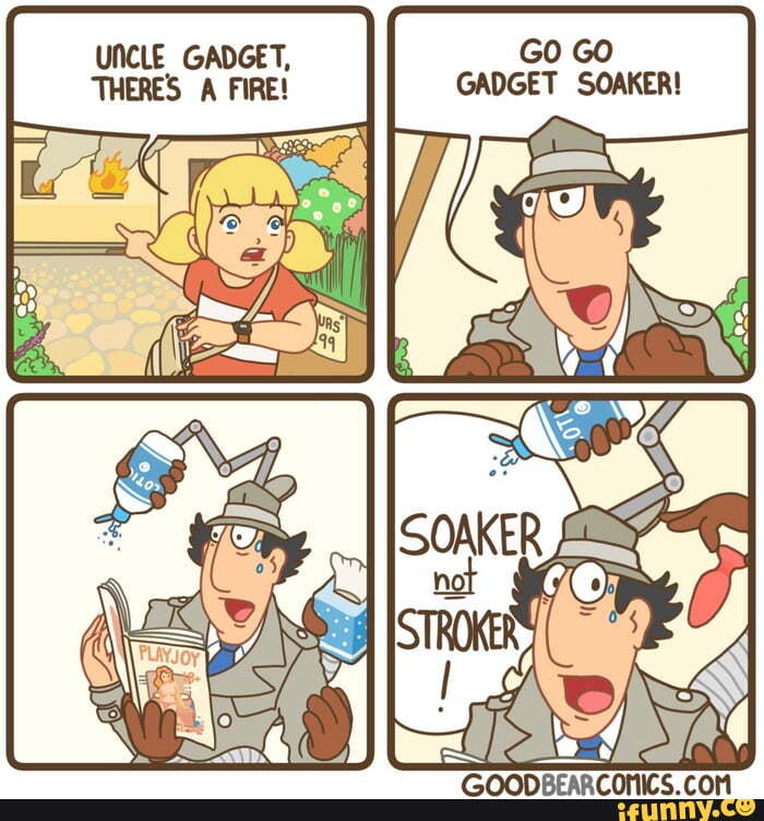 UNCLE GADGET, GO GO THERES A FIRE! GADGET SOAKER! - iFunny