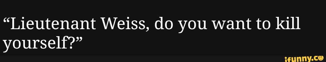 Weiss memes. Best Collection of funny Weiss pictures on iFunny