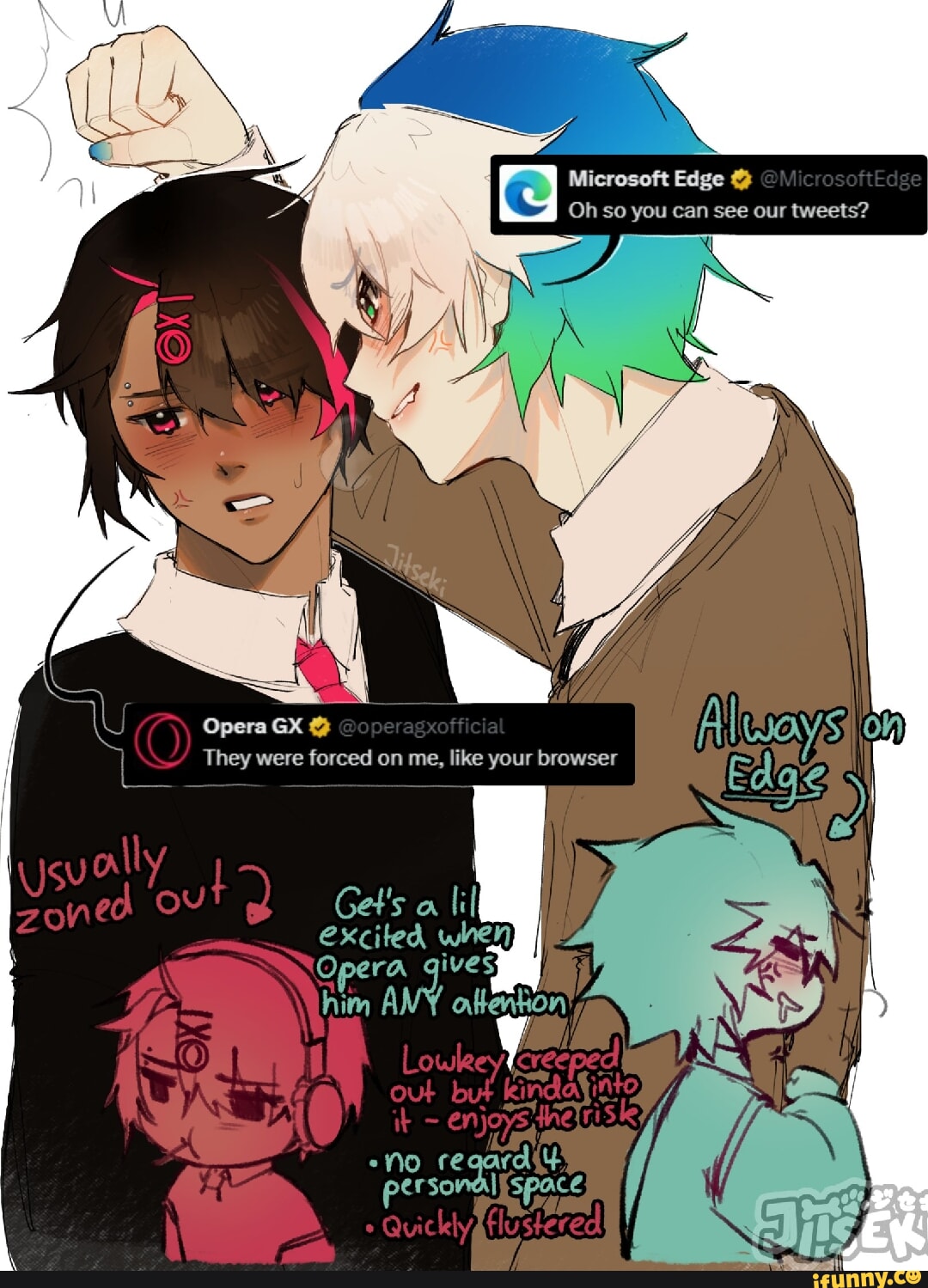 Microsoft Edge @ Oh so you can see our tweets? Opera GX @ They were ...