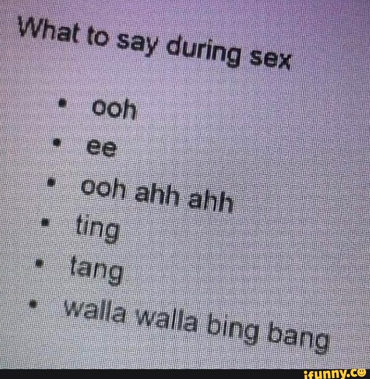 What To During Sex Ooh Ooh Ahh Ahh Ting Tang Walla Walia Bing Bang