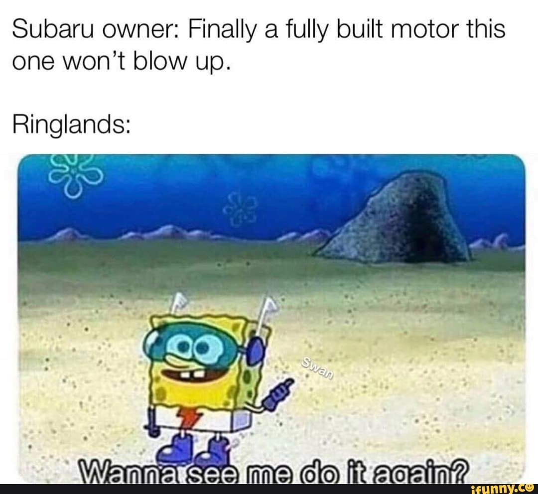 Subaru owner: Finally a fully built motor this one won’t blow up ...