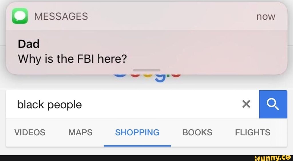 Quality Offensive Memes DUMP MESSAGES Dad Why Is The FBI Here Black quality-offensive-memes-dump-messages-dad-why-is-the-fbi-here-black