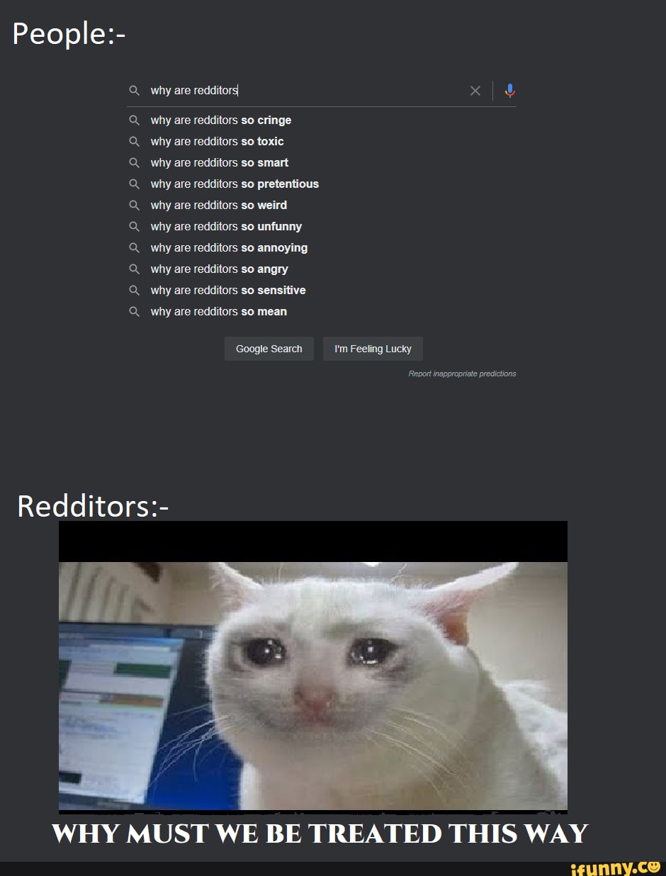 People:- why are redditors, x why are redditors so cringe why are ...