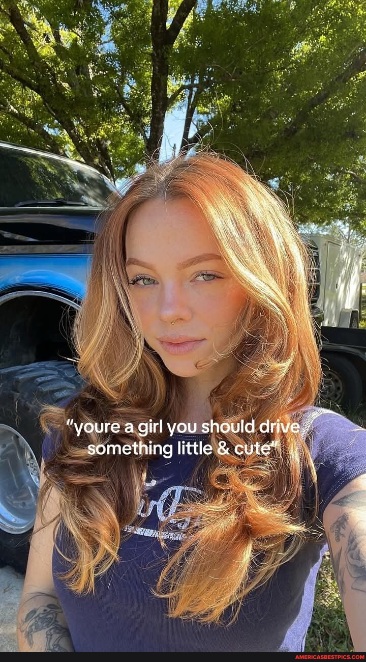 "youre a girl you should drives" something little & cute" - America’s ...