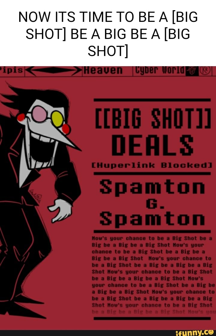 NOW ITS TIME TO BE A [BIG SHOT] BE A BIG BE A [BIG SHOT] View. by - iFunny